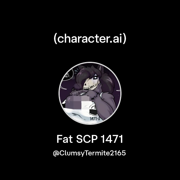 Chat with Fat SCP 1471 | character.ai | AI Chat, Reimagined–Your Words ...