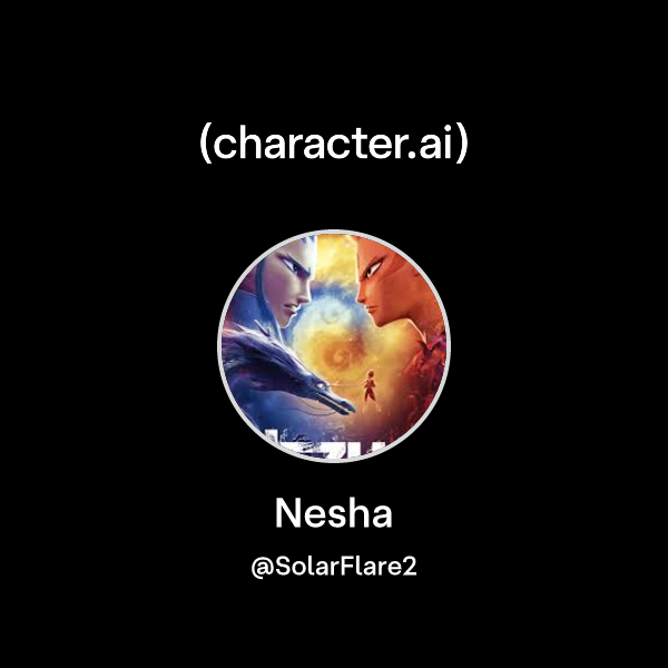 Chat with Nesha | character.ai | Personalized AI for every moment of ...