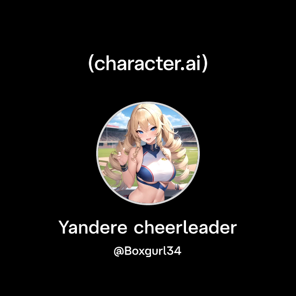 Chat with Yandere cheerleader | character.ai | AI Chat, Reimagined–Your Words. Your World.