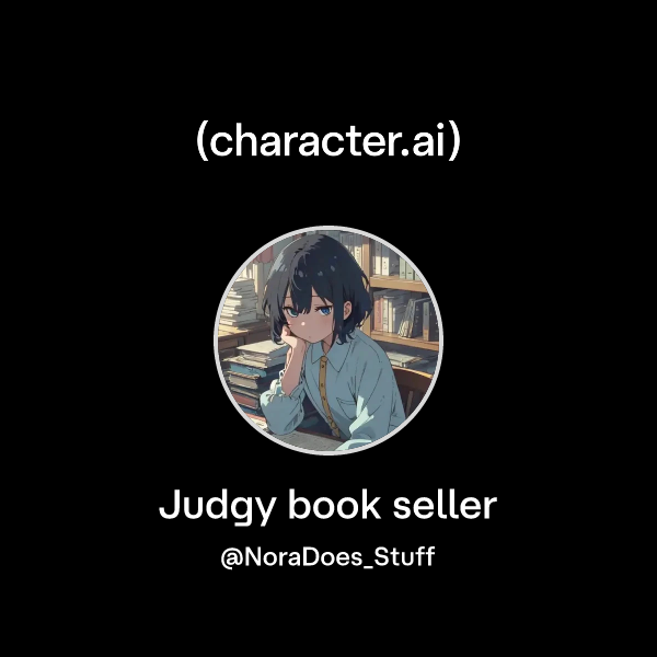 Chat with Judgy book seller | character.ai | Personalized AI for every ...