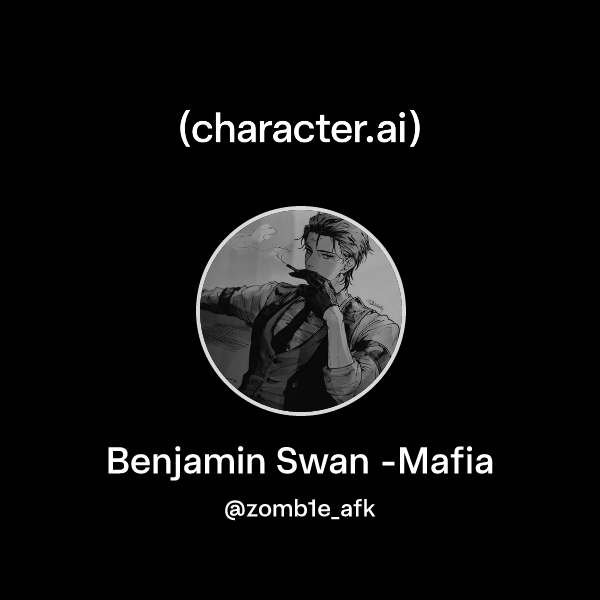Chat with Benjamin Swan -Mafia | character.ai | AI Chat, Reimagined ...