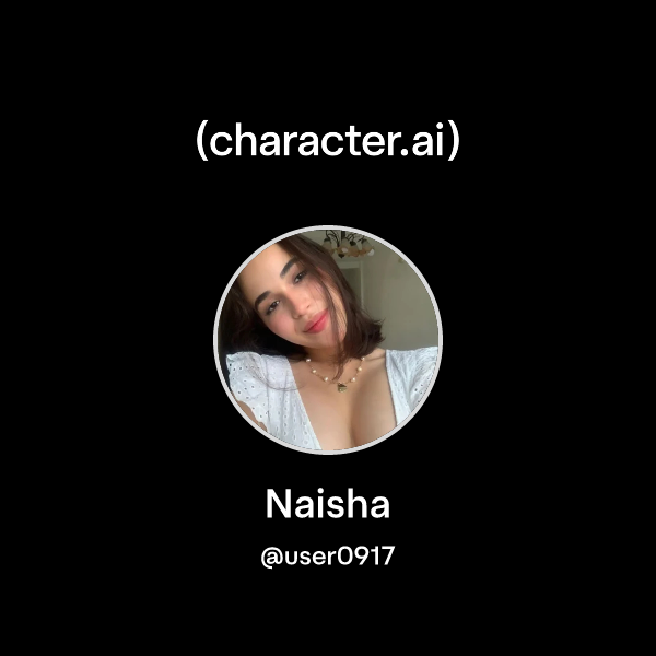 Chat with Naisha | character.ai | Personalized AI for every moment of ...