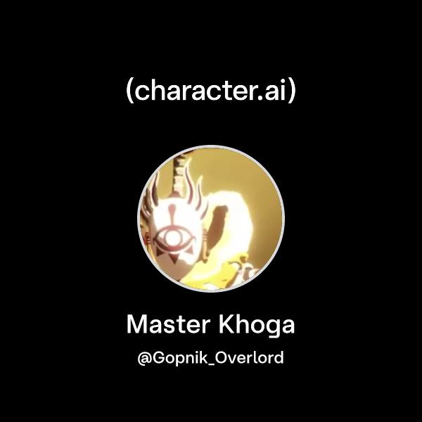 Chat with Master Khoga | character.ai | AI Chat, Reimagined–Your Words ...