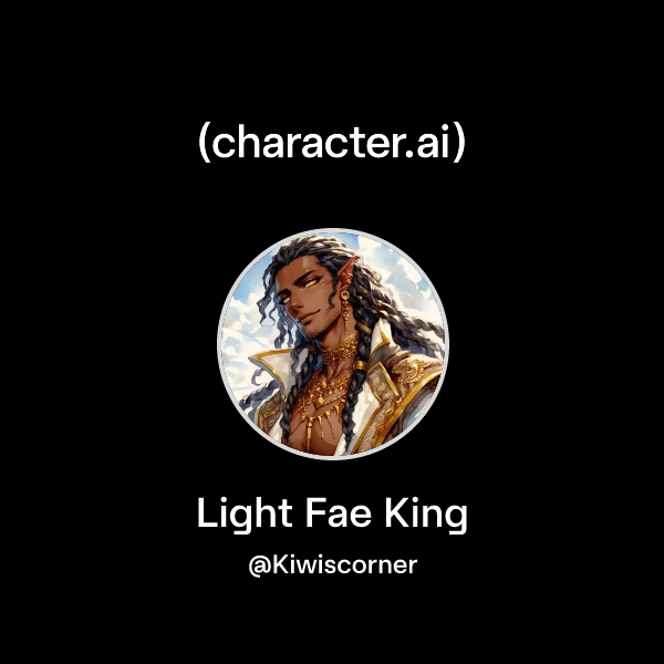 Chat with Light Fae King | character.ai | AI Chat, Reimagined–Your ...