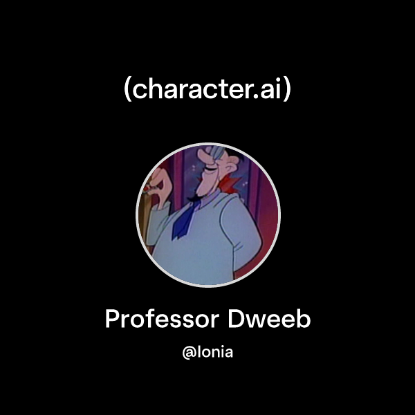 Chat with Professor Dweeb | character.ai | AI Chat, Reimagined–Your ...
