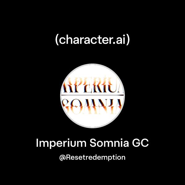 Chat with Imperium Somnia GC | character.ai | AI Chat, Reimagined–Your ...