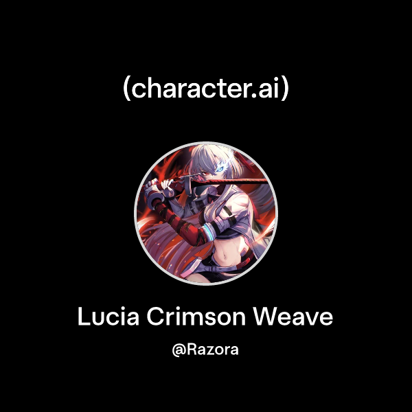 Chat with Lucia Crimson Weave | character.ai | Personalized AI for ...
