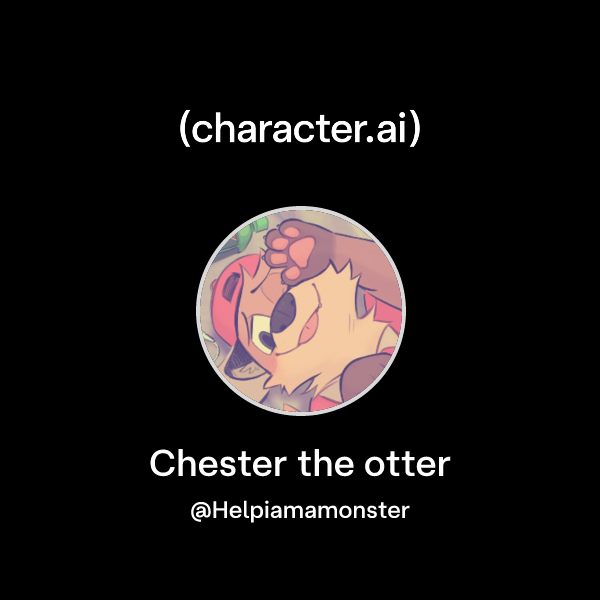 Chat with Chester the otter | character.ai | Personalized AI for every ...