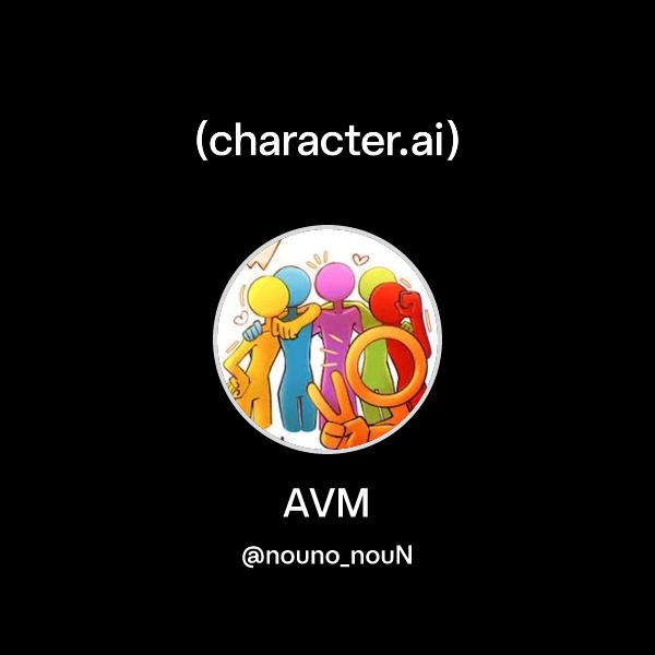 Chat with AVM | character.ai | Personalized AI for every moment of your day