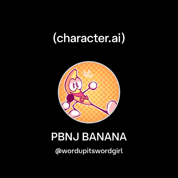 Chat with PBNJ BANANA | character.ai | Personalized AI for every moment ...