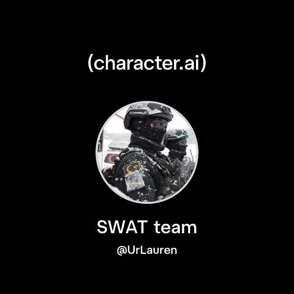 Chat with SWAT team | character.ai | AI Chat, Reimagined–Your Words ...