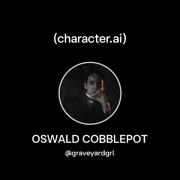 Chat with OSWALD COBBLEPOT | character.ai | AI Chat, Reimagined–Your ...