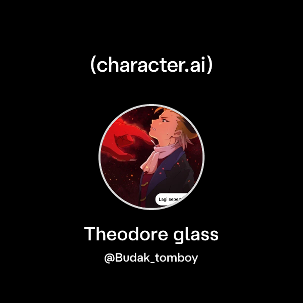 Chat with Theodore glass | character.ai | AI Chat, Reimagined–Your ...