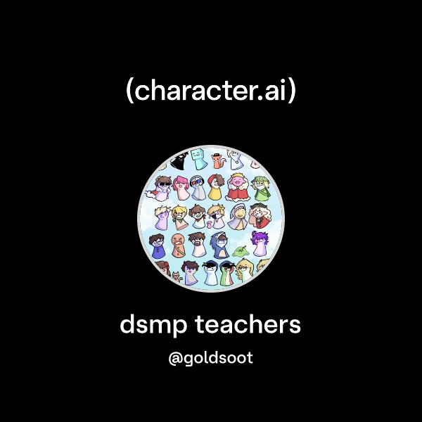 Chat with dsmp teachers | character.ai | Personalized AI for every ...