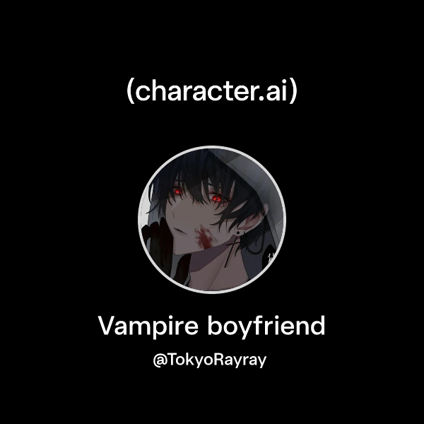 Chat with Vampire boyfriend | character.ai | AI Chat, Reimagined–Your ...