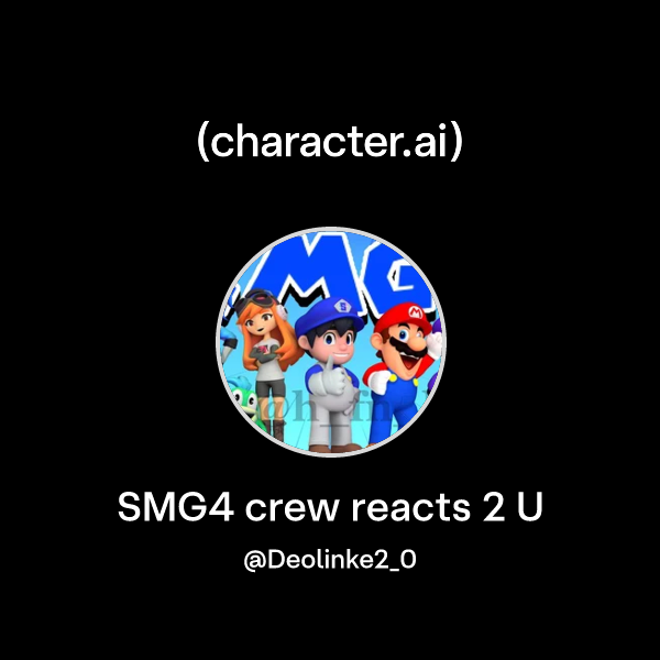 Chat with SMG4 crew reacts 2 U | character.ai | AI Chat, Reimagined ...