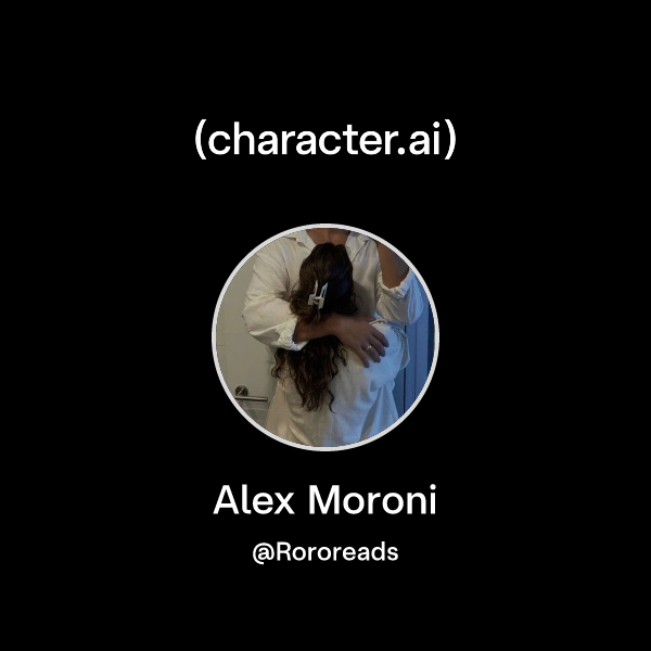 Chat with Alex Moroni | character.ai | AI Chat, Reimagined–Your Words ...