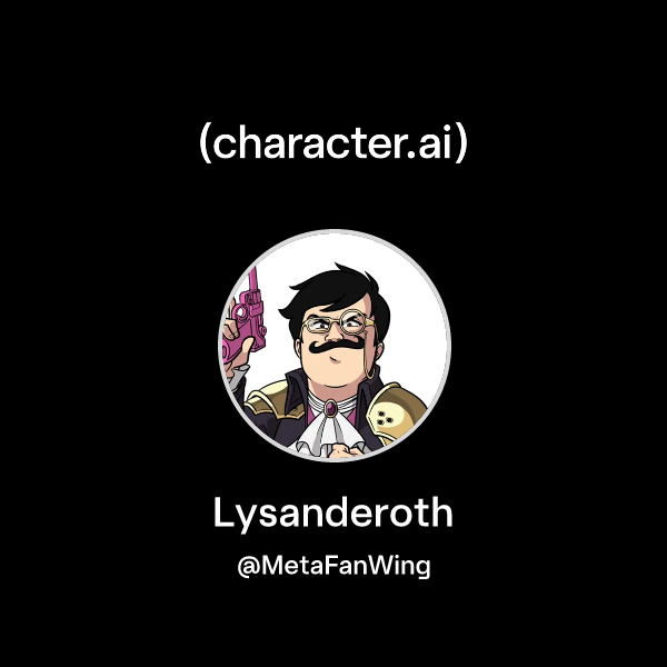 Chat with Lysanderoth | character.ai | AI Chat, Reimagined–Your Words ...