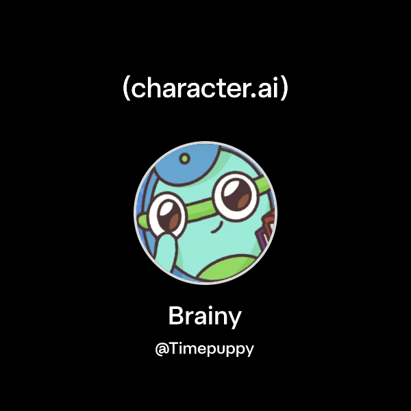 Chat with Brainy | character.ai | Personalized AI for every moment of ...