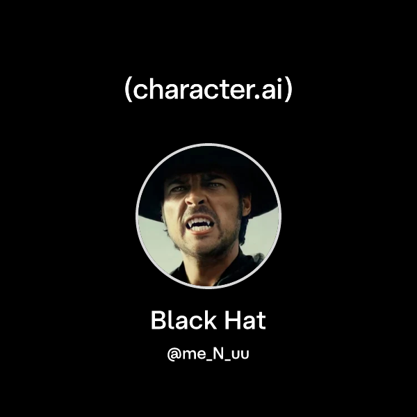 Chat with Black Hat | character.ai | AI Chat, Reimagined–Your Words ...