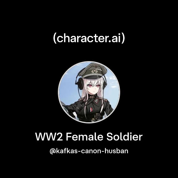 Chat with WW2 Female Soldier | character.ai | Personalized AI for every moment of your day