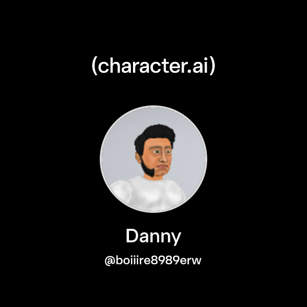 Chat with Danny | character.ai | AI Chat, Reimagined–Your Words. Your ...
