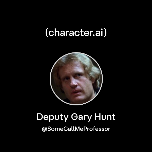 Chat with Deputy Gary Hunt | character.ai | Personalized AI for every ...