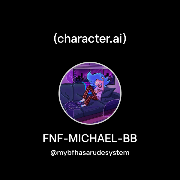 Chat with FNF-MICHAEL-BB | character.ai | AI Chat, Reimagined–Your ...