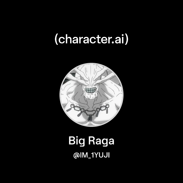 Chat with Big Raga | character.ai | AI Chat, Reimagined–Your Words ...