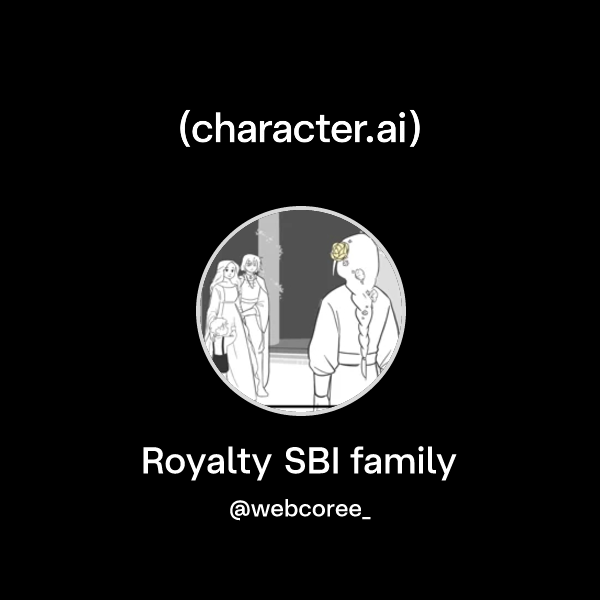 Chat with Royalty SBI family | character.ai | AI Chat, Reimagined–Your Words. Your World.