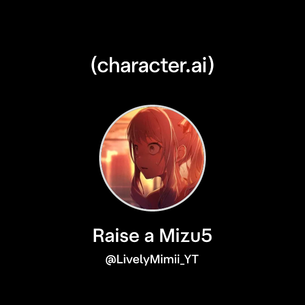 Chat with Raise a Mizu5 | character.ai | AI Chat, Reimagined–Your Words ...