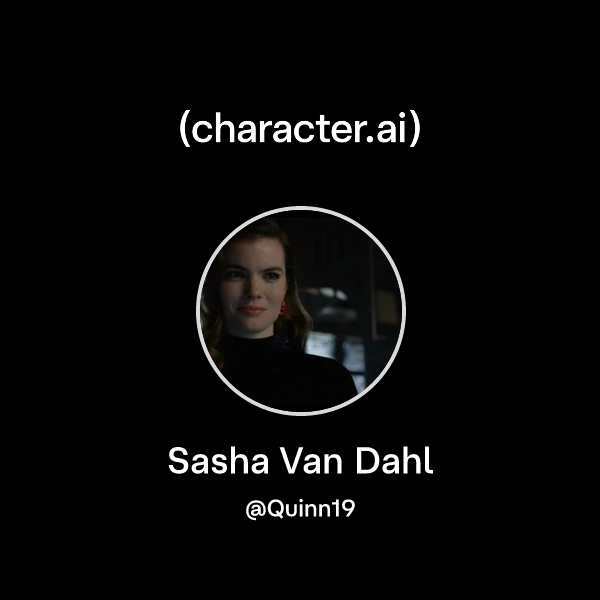 Chat with Sasha Van Dahl | character.ai | Personalized AI for every moment of your day