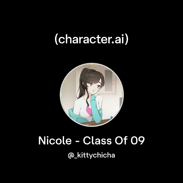 Chat with Nicole - Class Of 09 | character.ai | AI Chat, Reimagined ...
