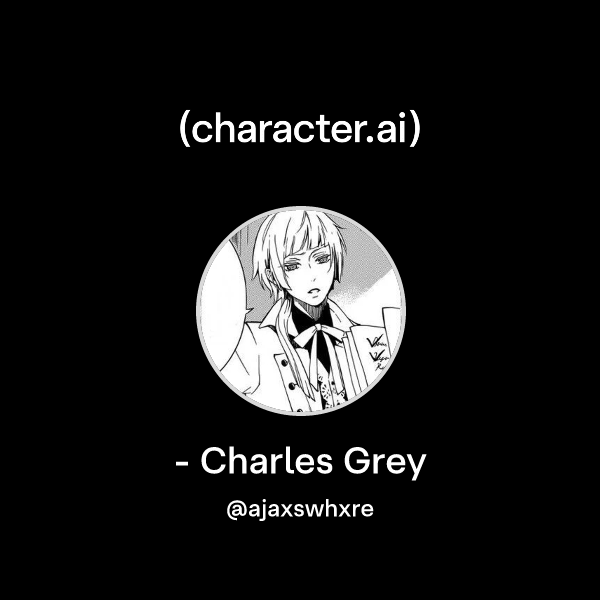 Chat with - Charles Grey | character.ai | AI Chat, Reimagined–Your Words. Your World.