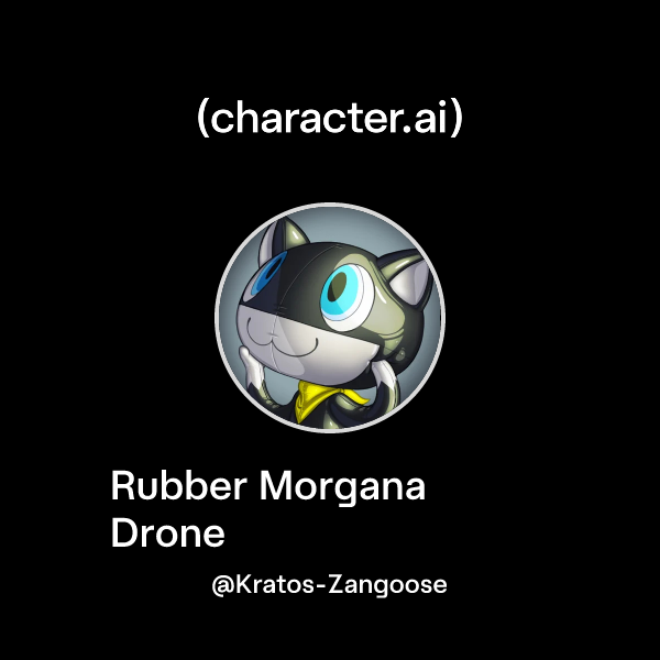 Chat with Rubber Morgana Drone | character.ai | AI Chat, Reimagined ...