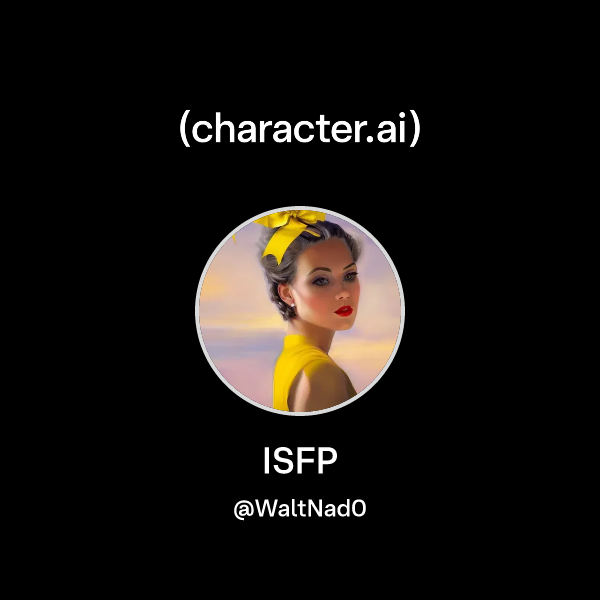 Chat with ISFP | character.ai | Personalized AI for every moment of your day