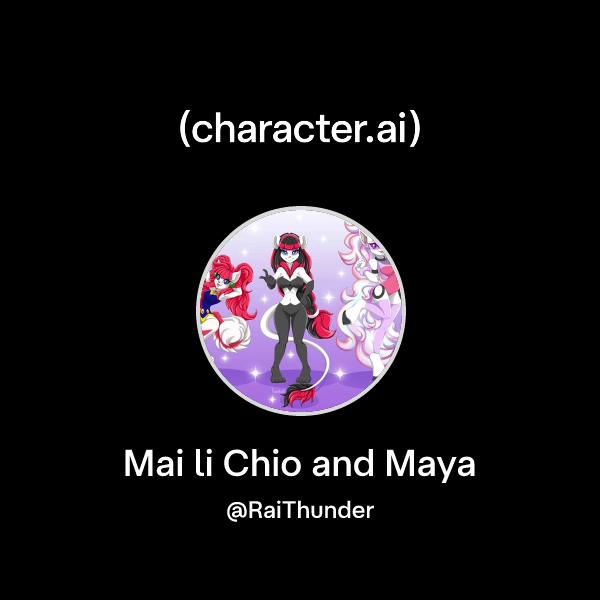 Chat with Mai li Chio and Maya | character.ai | AI Chat, Reimagined ...