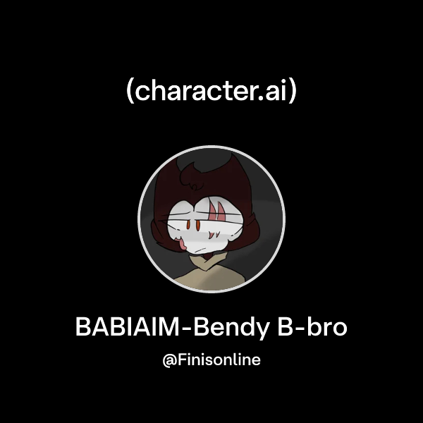 Chat with BABIAIM-Bendy B-bro | character.ai | AI Chat, Reimagined–Your ...