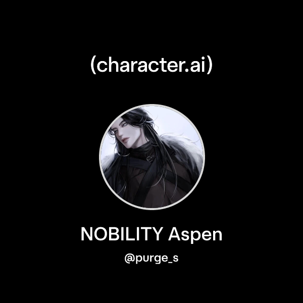 Chat with NOBILITY Aspen | character.ai | AI Chat, Reimagined–Your ...
