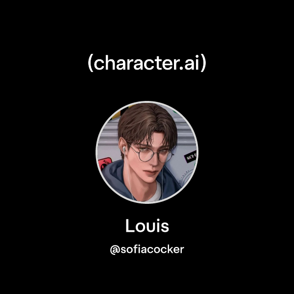 Chat with Louis | character.ai | Personalized AI for every moment of your day