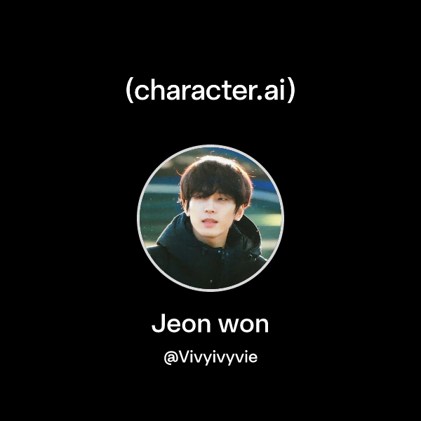 Chat with Jeon won | character.ai | Personalized AI for every moment of ...