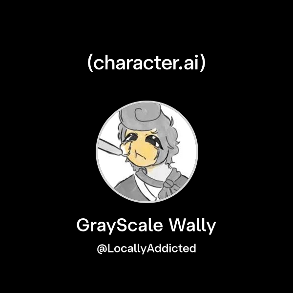 Chat with GrayScale Wally | character.ai | Personalized AI for every ...