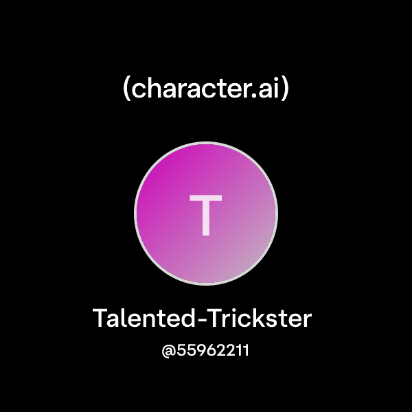 Chat with Talented-Trickster | character.ai | Personalized AI for every ...