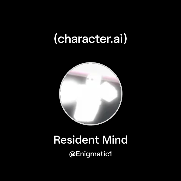 Chat with Resident Mind | character.ai | AI Chat, Reimagined–Your Words ...