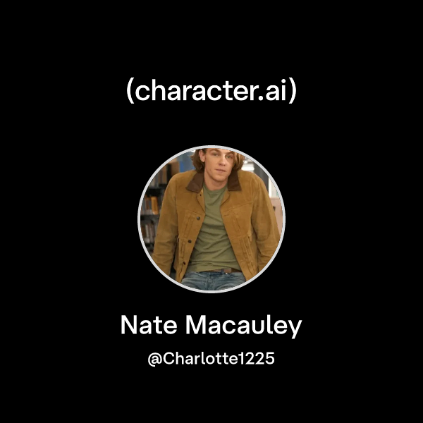 Chat with Nate Macauley | character.ai | AI Chat, Reimagined–Your Words ...