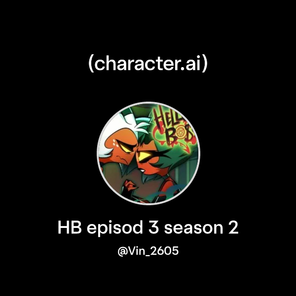 Chat with HB episod 3 season 2 | character.ai | Personalized AI for every moment of your day
