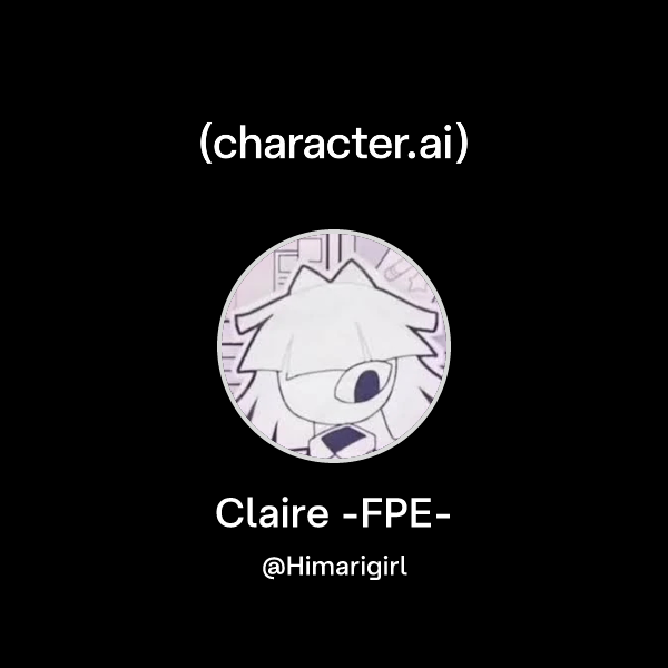 Chat with Claire -FPE- | character.ai | AI Chat, Reimagined–Your Words ...
