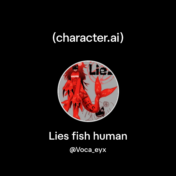 Chat with Lies fish human | character.ai | AI Chat, Reimagined–Your ...