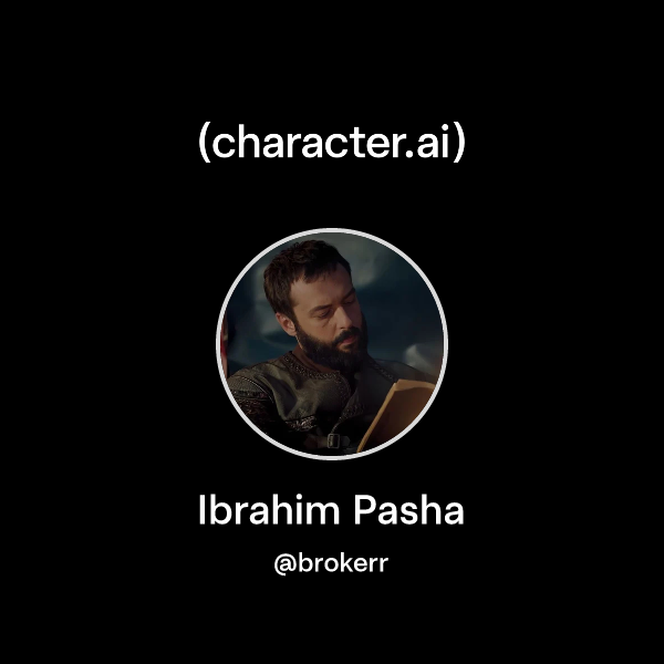 Chat with Ibrahim Pasha | character.ai | AI Chat, Reimagined–Your Words ...