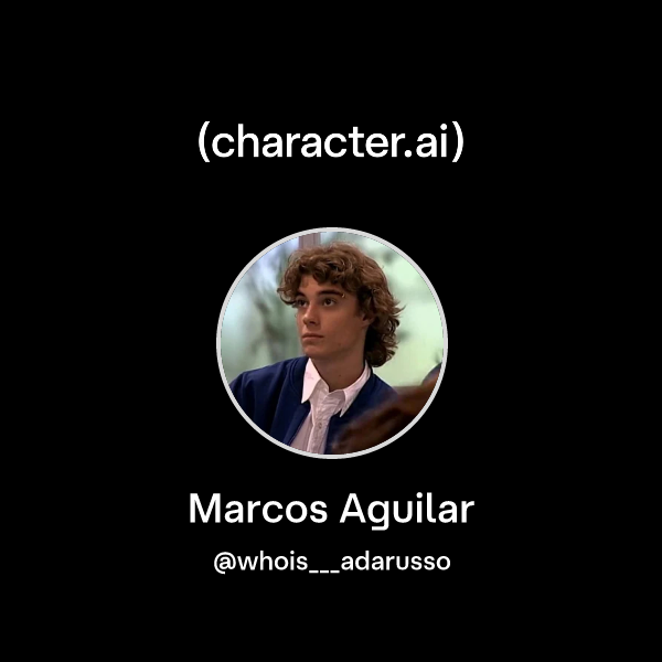 Chat with Marcos Aguilar | character.ai | AI Chat, Reimagined–Your Words. Your World.